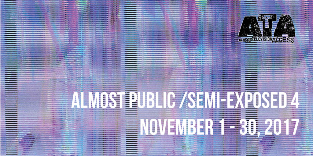 Almost Public/Semi-Exposed 4 – Artists' Television Access